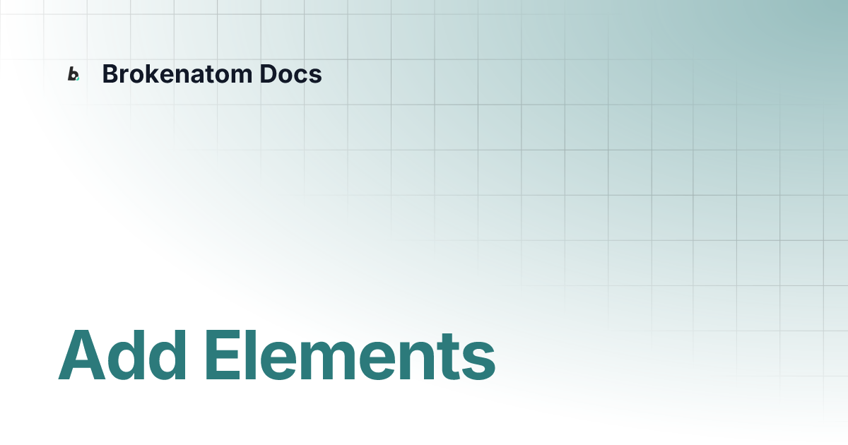 Add Elements | Brokenatom Docs Add Elements | Brokenatom Docs
