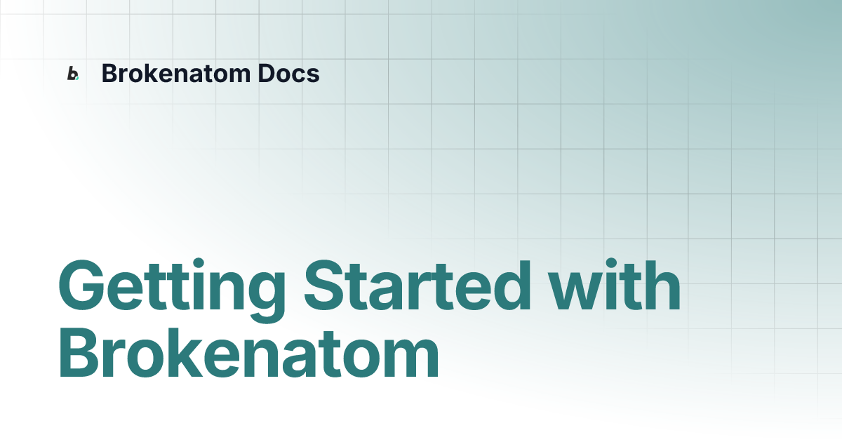 Getting Started with Brokenatom | Brokenatom Docs