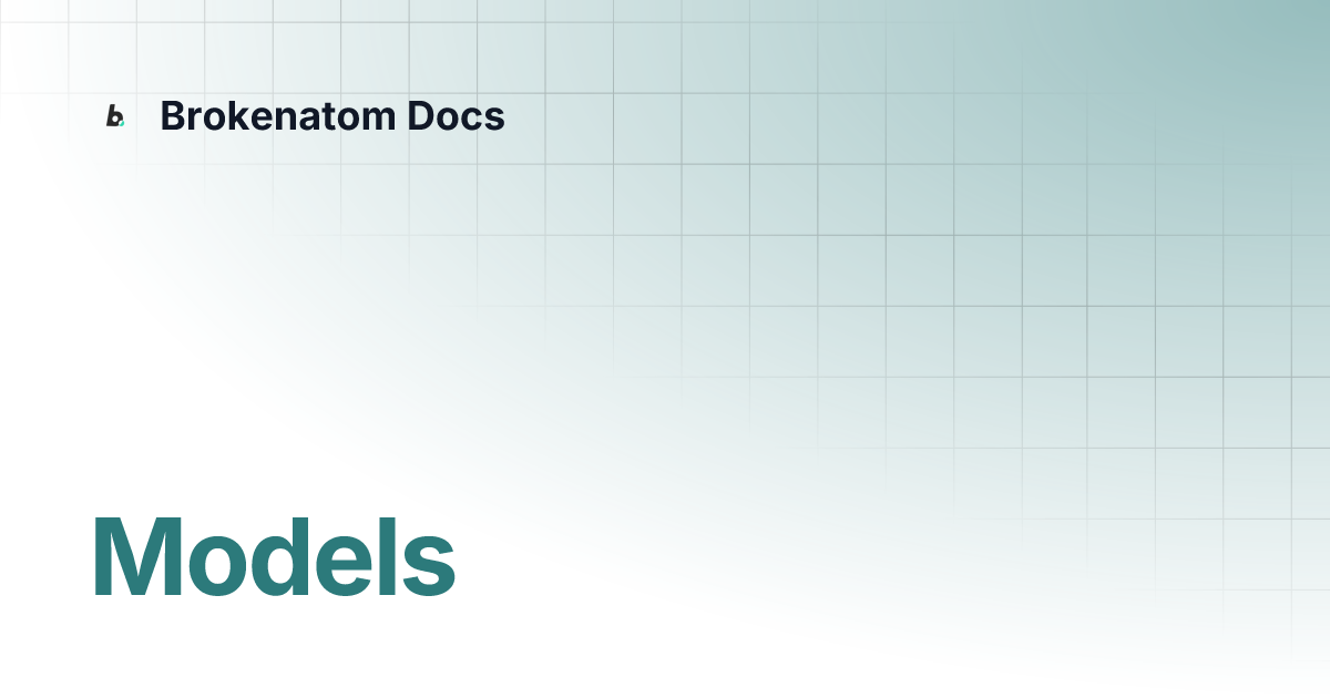 Models | Brokenatom Docs Models | Brokenatom Docs